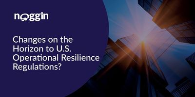 Changes on the Horizon to U.S. Operational Resilience Regulations? | BCI