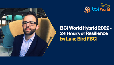BCI World Hybrid 2022 - 24 Hours of Resilience by Luke Bird FBCI | BCI
