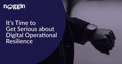 Time to Get Serious about Digital Operational Resilience | BCI