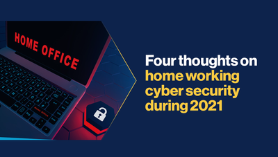 Four thoughts on home working cyber security during 2021 | BCI