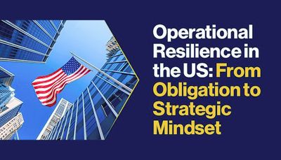 Operational Resilience in the U.S.: From Obligation to Strategic ...