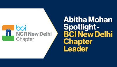 Abitha Mohan Spotlight – New Delhi Chapter Leader | BCI