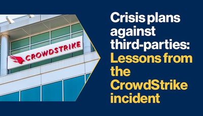 Crisis plans against third-parties: Lessons from the Crowdstrike ...