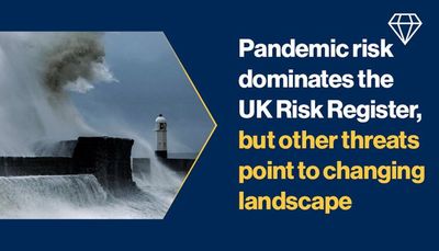 Pandemic risk dominates the UK Risk Register, but other threats point ...