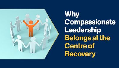 Why Compassionate Leadership Belongs at the Centre of Recovery | BCI