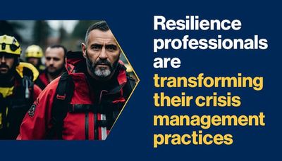Resilience professionals are transforming their crisis management ...