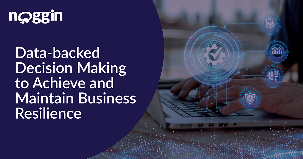 Data-backed Decision Making to Achieve and Maintain Business Resilience ... Data-backed Decision Making to Achieve and Maintain Business Resilience ...