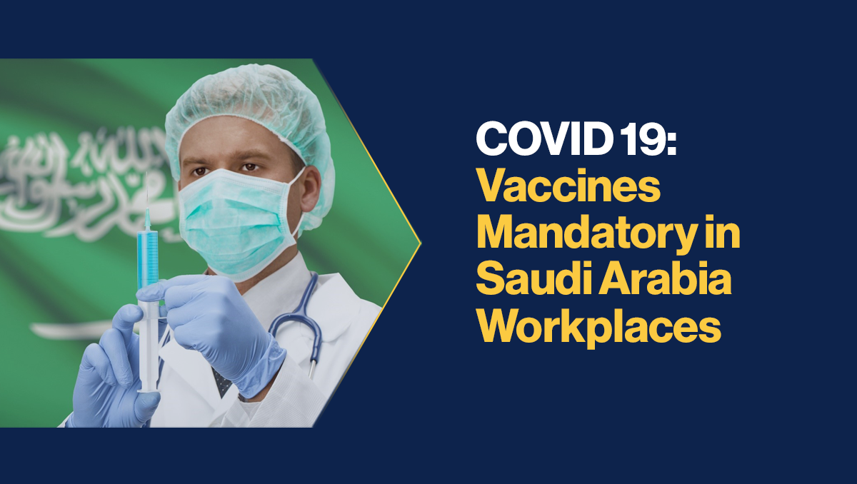 COVID 19: Vaccines Mandatory in Saudi Arabia Workplaces | BCI